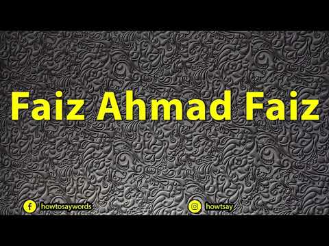 How To Pronounce Faiz Ahmad Faiz