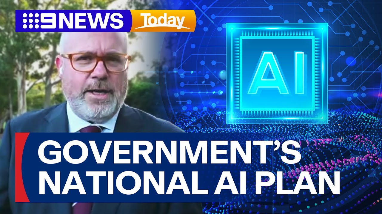 Government releases National AI Plan dealing with evolving intelligence | 9 News Australia