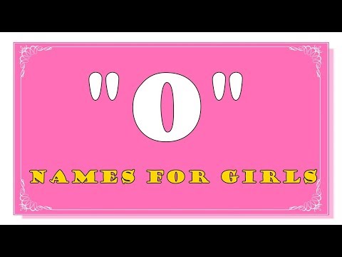 O LETTER NAMES FOR BABY GIRLS - TOP 1000 OF USA AND UK