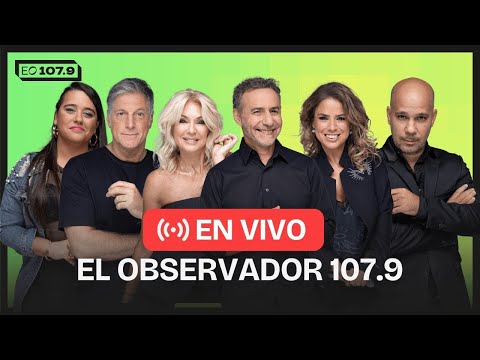 📻 El Observador 107.9 EN VIVO | Majul, Yanina, Cabak, Calabró, Gasulla, Girón