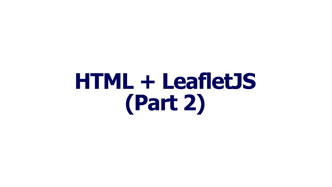HTML + LeafletJS (Part 2)