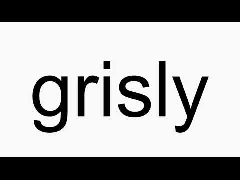 How to pronounce grisly