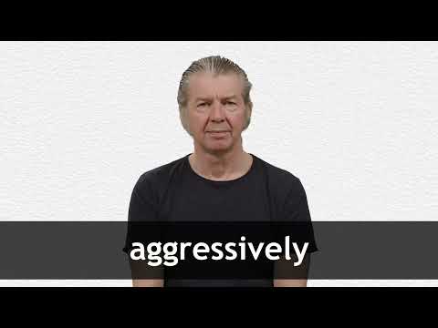 AGGRESSIVELY definition and meaning | Collins English Dictionary