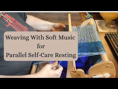 Weaving With Soft Music for Parallel Self-Care Resting
