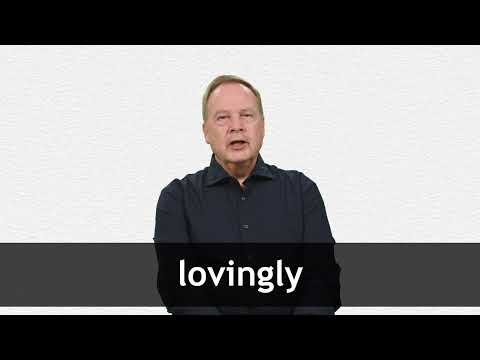 LOVINGLY definition and meaning | Collins English Dictionary