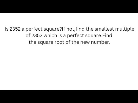 Is 2352 a perfect square? if not find the smallest multiple|square root of 7056 #squareroottricks