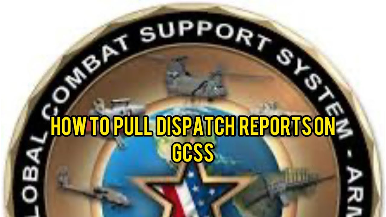 How to pull Dispatch Reports on  | GCSS