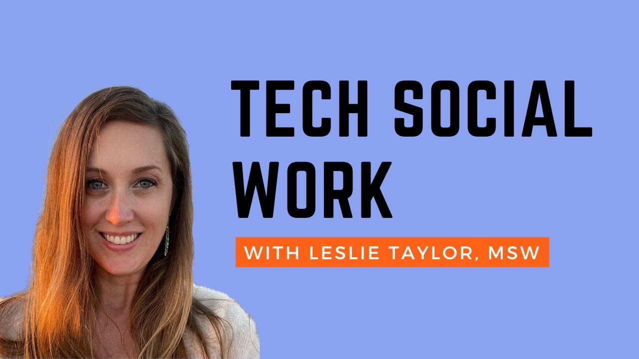 18. Tech Social Work w/ Leslie Taylor, MSW | Social Work Career