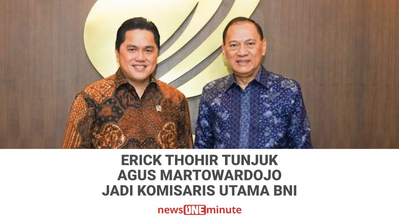 Erick Thohir Tunjuk Agus Martowardojo Jadi Komisaris Utama BNI