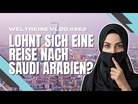 Lohnt sich eine Reise nach Saudi Arabien? - SAUDI ARABIEN 🇸🇦