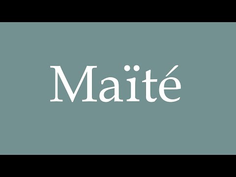 How to Pronounce ''Maïté'' Correctly in French