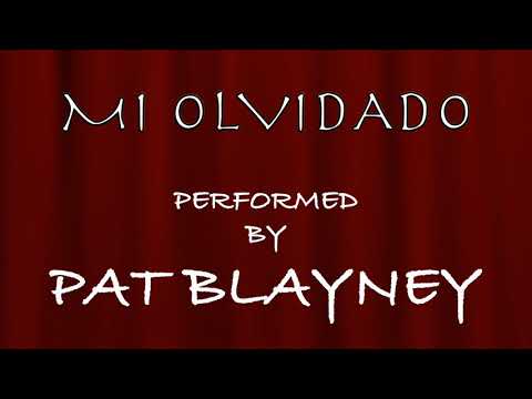 Mi Olvidado Performed by Pat Blayney (Composed by Jeff Gosselin)
