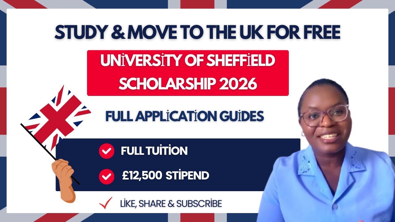 Get Full Tuition + £12,500 Stipend to Study in the UK for FREE – University of Sheffield Scholarship