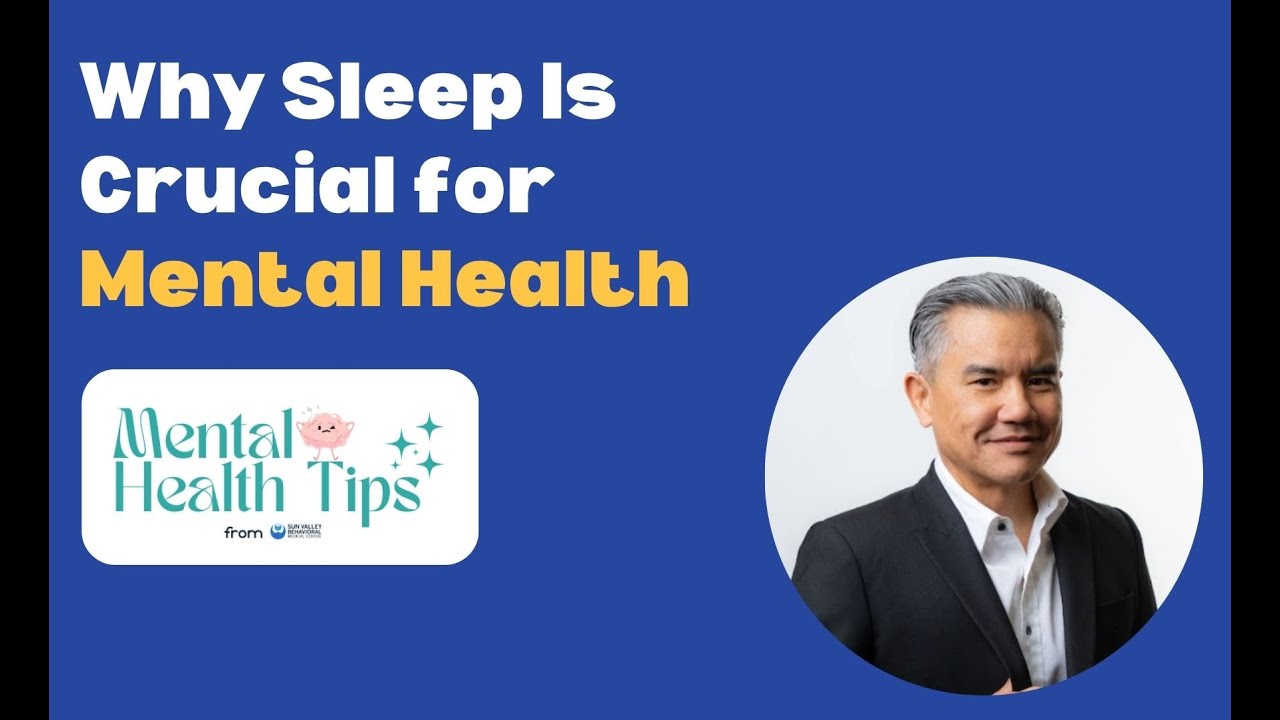 Why Sleep Is Crucial for Mental Health – Sun Valley Behavioral