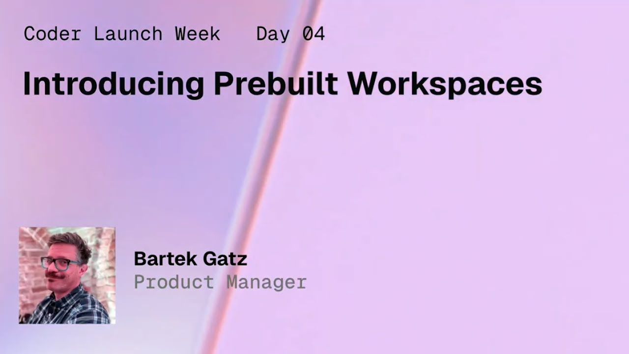 Prebuilt Workspaces  | Why we built it
