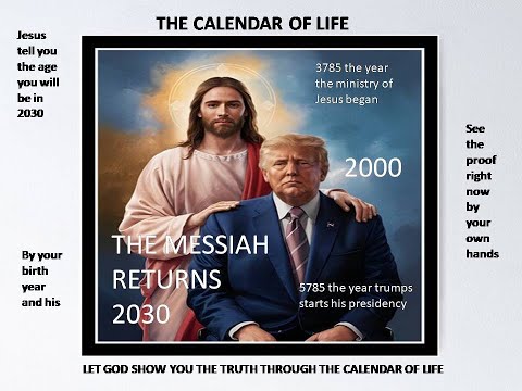 the calendar of life 2025 update THE MESSIAH 2030 WILL RETURN PROOF THROUGH USING YOUR BIRTH YEAR