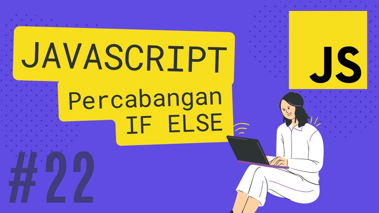 JAVASCRIPT TUTORIAL #22 PERCABANGAN IF ELSE