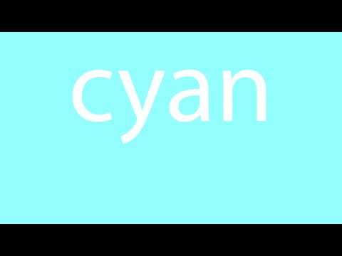 How to pronounce cyan [all colours]