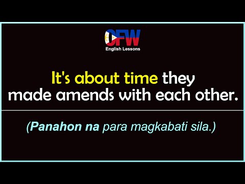𝗜𝗧'𝗦 𝗔𝗕𝗢𝗨𝗧 𝗧𝗜𝗠𝗘 (Panahon Na / Oras Na) sa English | OFW English Lessons