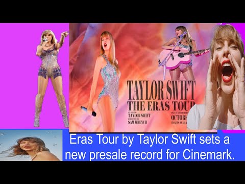Eras Tour by Taylor Swift sets a new presale record for Cinemark.