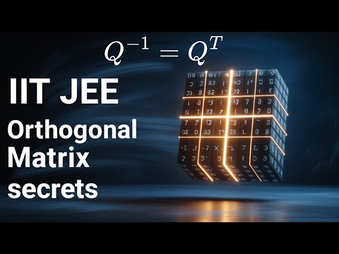Master Orthogonal Matrices for JEE & Maths Olympiad Success