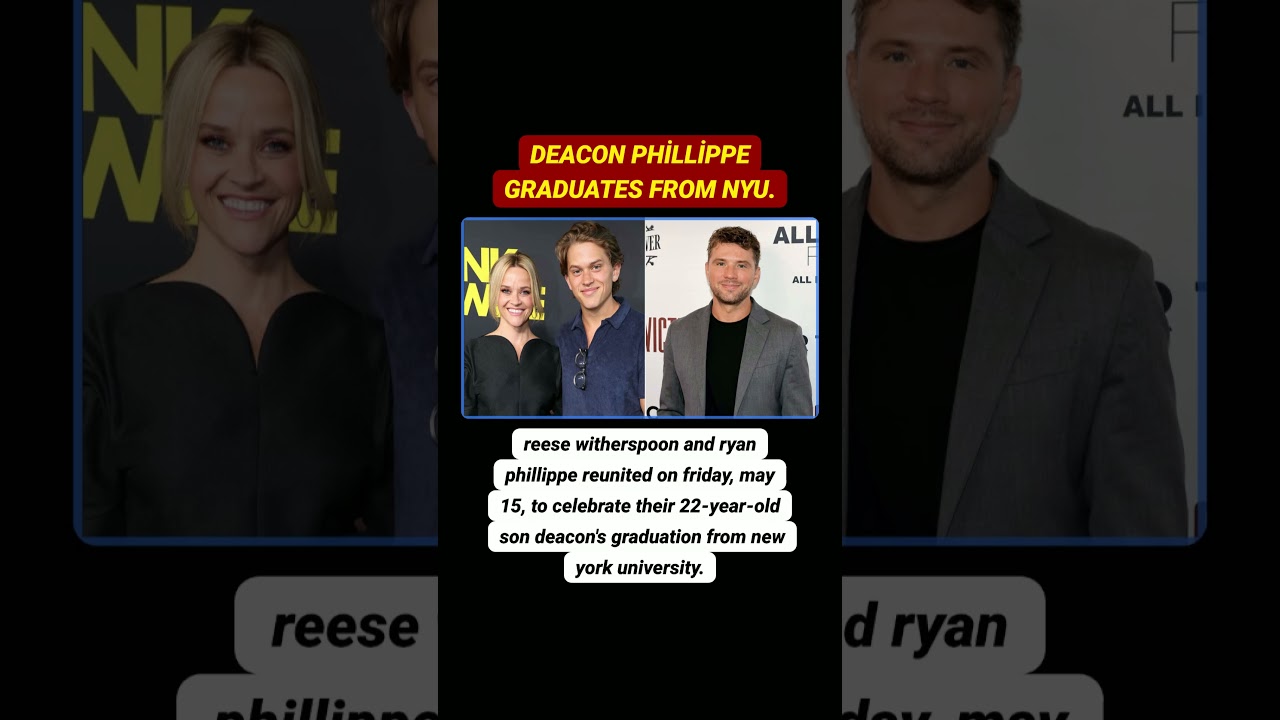 Reese Witherspoon and Ryan Phillippe attend son Deacon's NYU graduation together on May 15