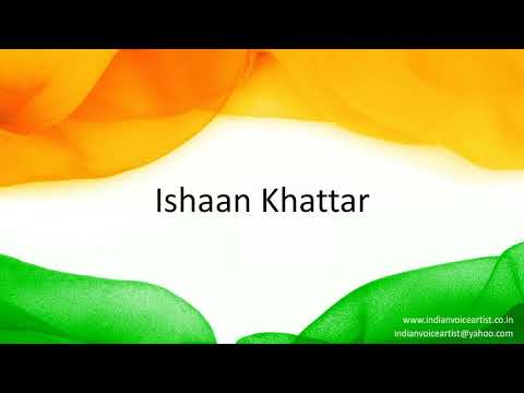 How to correctly pronounce in Hindi "Ishaan Khattar".