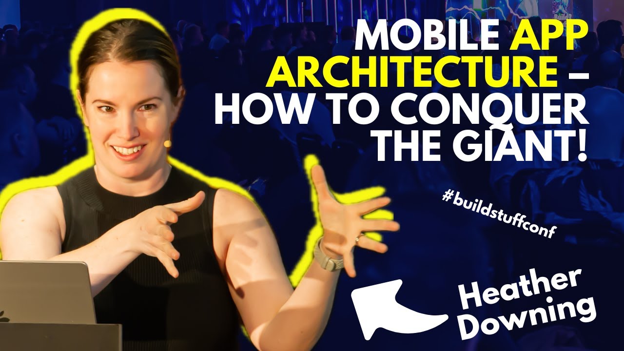 Mobile App Architecture  How to Conquer the Giant! | Heather Downing