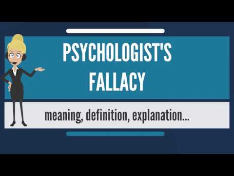 What is PSYCHOLOGIST'S FALLACY? What does PSYCHOLOGIST'S FALLACY mean?