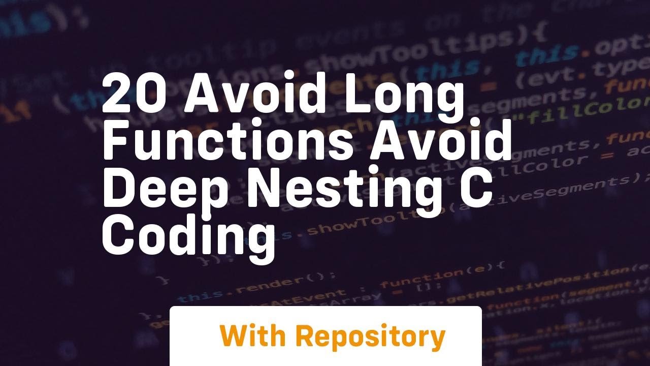 20 avoid long functions avoid deep nesting c coding