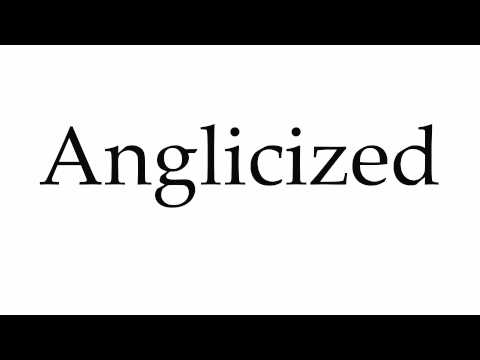 How to Pronounce Anglicized