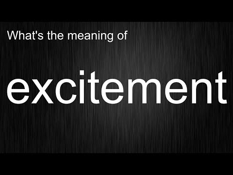 What's the meaning of "excitement", How to pronounce excitement?
