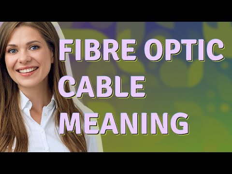 Fibre optic cable | meaning of Fibre optic cable