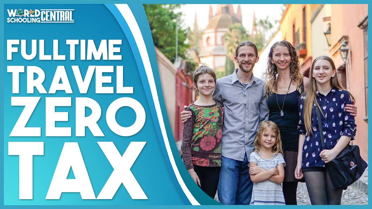 Worldschooling Full Time & Paying Zero Income Tax Legally! This family has since 2009!
