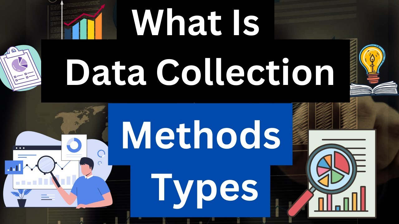 What Is Data Collection |  Methods | Types