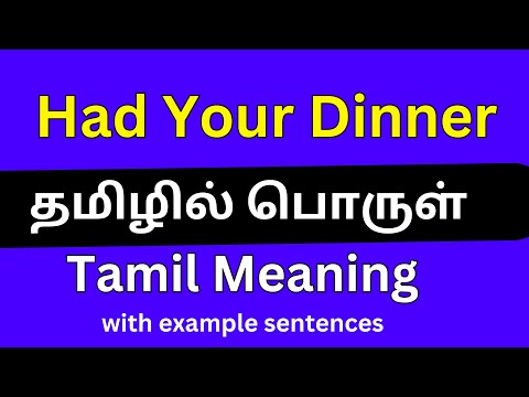 Had your dinner meaning in Tamil/Had your dinner தமிழில் பொருள்