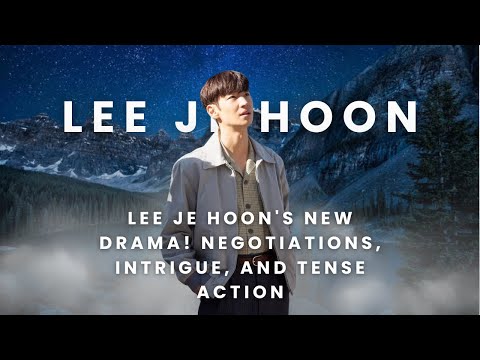 Lee Je Hoon's New Drama! Negotiations, Intrigue, and Tense Action