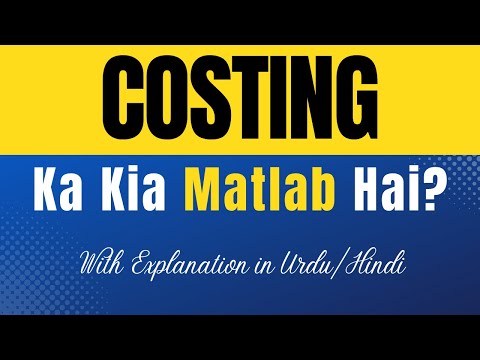 Costing Meaning in Urdu |'Costing Ka Kia Matlab Hota Hai'| Urdu/Hindi Explanation Included