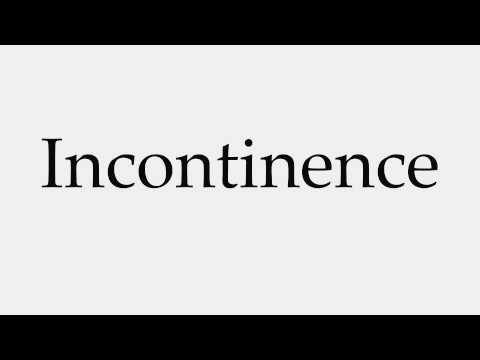 How to Pronounce Incontinence