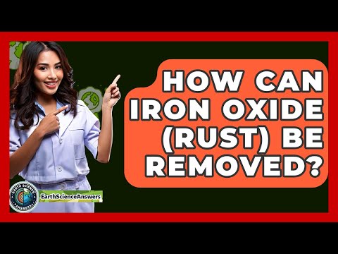 How Can Iron Oxide (rust) Be Removed? - Earth Science Answers