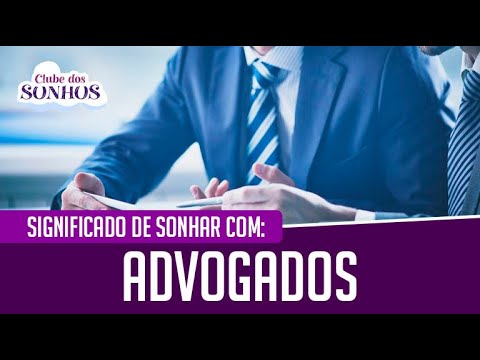 Qual o significado de sonhar com advogados e com justiça Significado dos sonhos