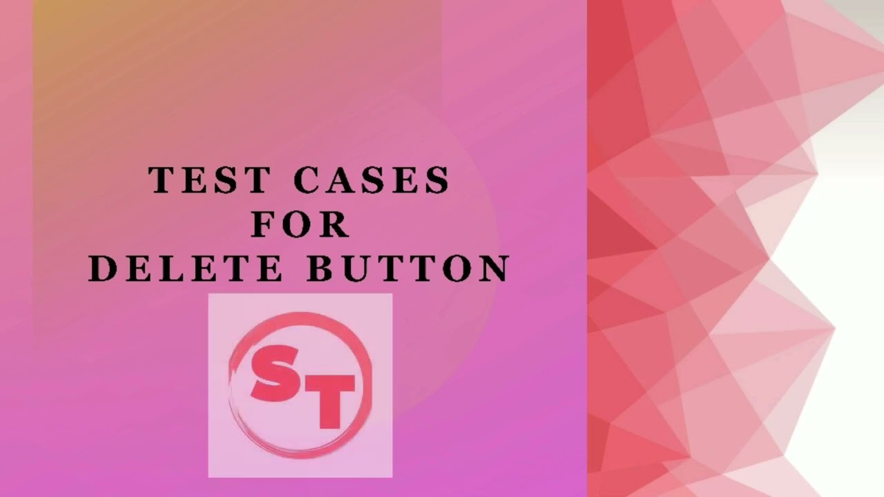 Test cases for delete button | How to write test cases for delete button