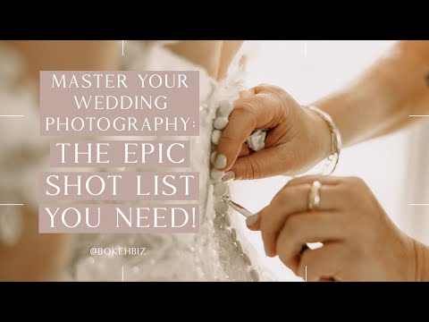 Master Your Wedding Photography: The Epic Shot List You Need!