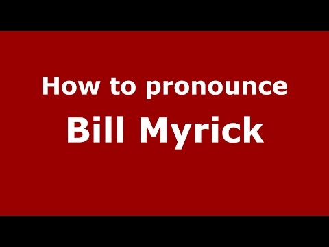 How to pronounce Bill Myrick (American English/US) - PronounceNames.com