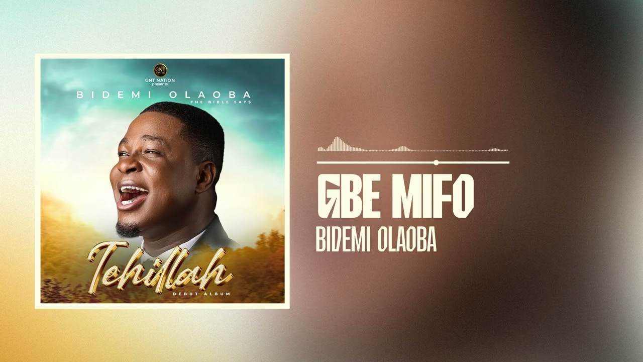 Bidemi Olaoba - Gbe-mifo (Official Audio)