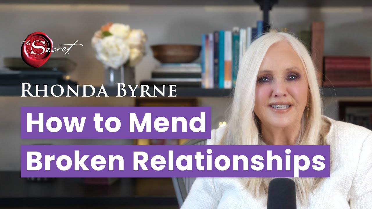 How to Mend Broken Relationships, with Rhonda Byrne