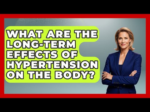 What Are the Long-Term Effects of Hypertension on the Body? - Cardiology Community