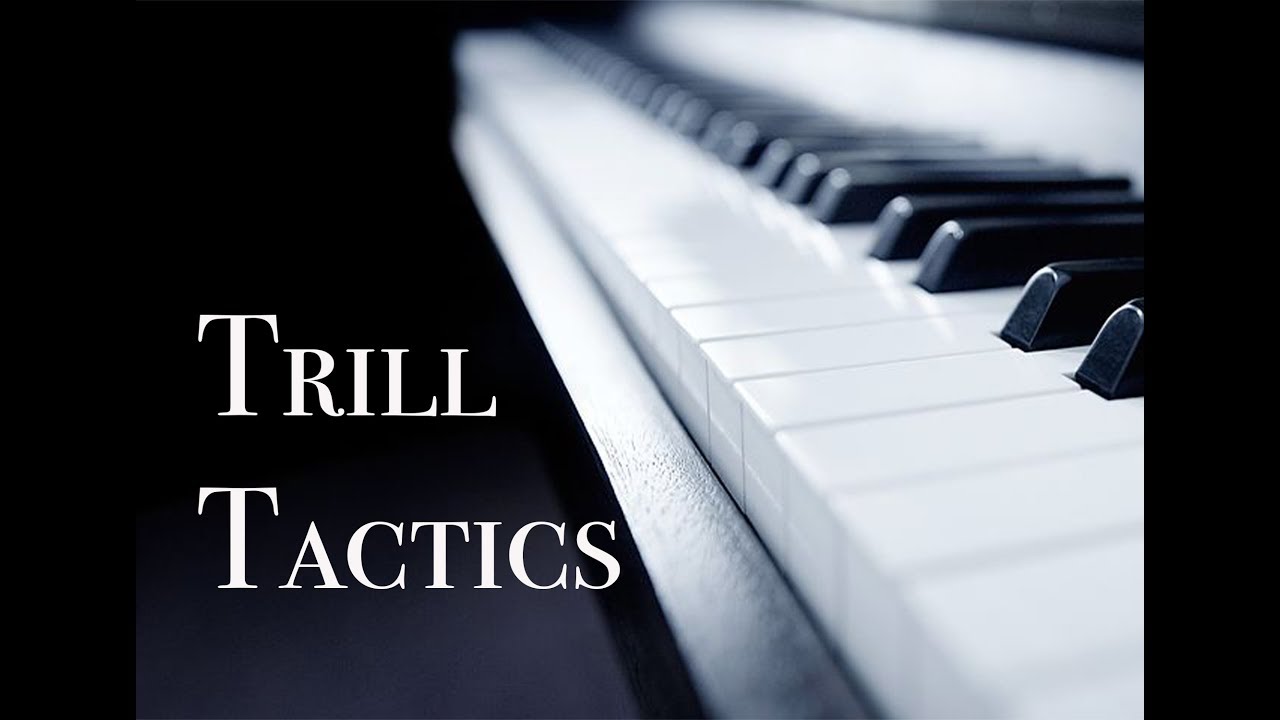 TRILL TACTICS for pianists