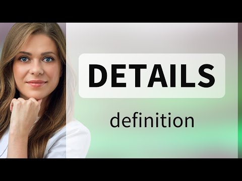 Details • meaning of DETAILS