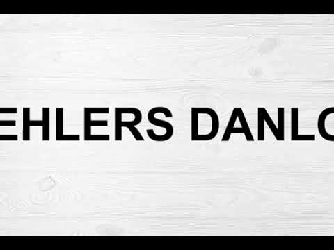 How To Pronounce Ehlers Danlos